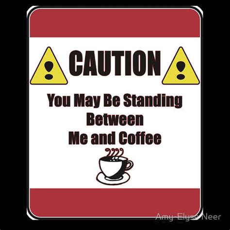 Caution T Shirt By Amy Elyse Neer Coffee Humor I Love Coffee My