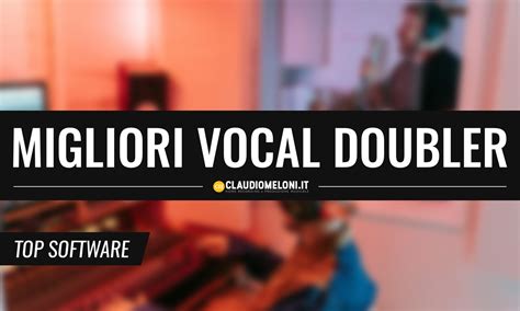 I Migliori Vocal Doubling Plugin VST AU AAX