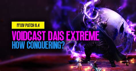 How Conquering The Voidcast Dais Extreme Trial In Ffxiv Patch 64