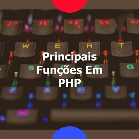 As Principais Funções Em Php Para Desenvolvedores