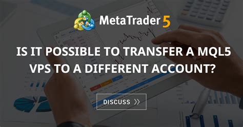 Is It Possible To Transfer A Mql5 Vps To A Different Account Trading Hours And Holidays
