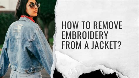How To Remove Embroidery From A Jacket