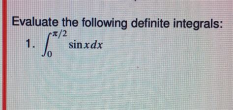 Solved Evaluate The Following Definite Integrals 1 ∈t 0π 2sin