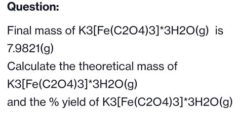 Solved Final Mass Of K3 Fec2o43 ∗3h2og Is 79821 G