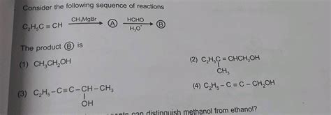 Consider The Following Sequence Of Reactions C2H5C CH CH3MgBr A 1