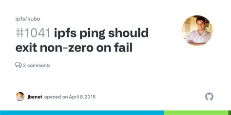 Ipfs Ping Should Exit Non Zero On Fail · Issue 1041 · Ipfskubo · Github