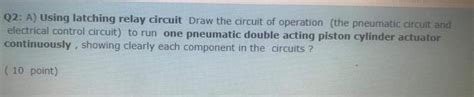 Solved Q2 A Using Latching Relay Circuit Draw The Circuit