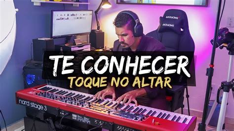 Te Conhecer Toque No Altar Piano E Voz YouTube