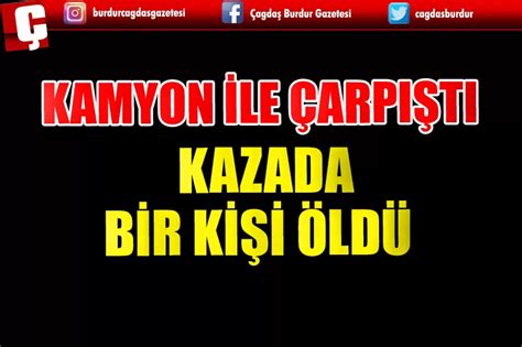 ALANYA DA KAMYON İLE ÇARPIŞAN MOTOSİKLETİN SÜRÜCÜSÜ ÖLDÜ Burdur Haber
