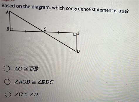 [answered] Based On The Diagram Which Congruence Statement Is True B Ac