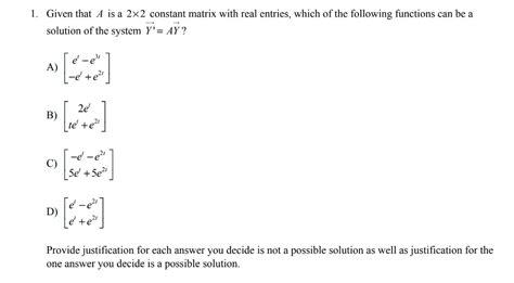 solved 1 given that a is a 2x2 constant matrix with real