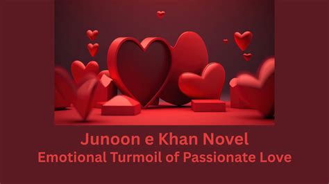 Junoon E Khan Novel Emotional Turmoil Of Passionate Love