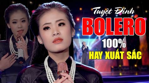 Tuyệt Đỉnh Bolero 100 Hay Xuất Sắc Lk Ca Nhạc Bolero Trữ Tình Vạn