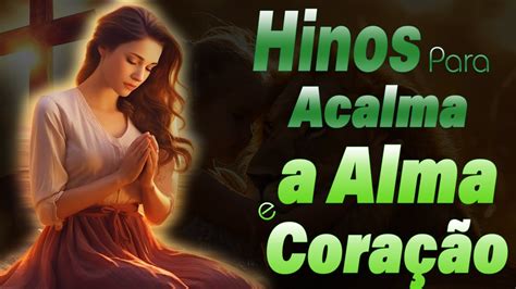 Os Louvores Retumbantes de Deus Vêm Até Você do Céu Hinos que Tocam o