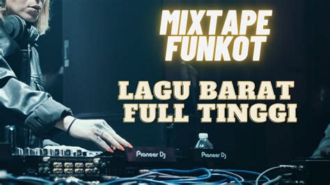 DJ FUNKOT MIXTAPE LAGU BARAT FULL TINGGI YouTube