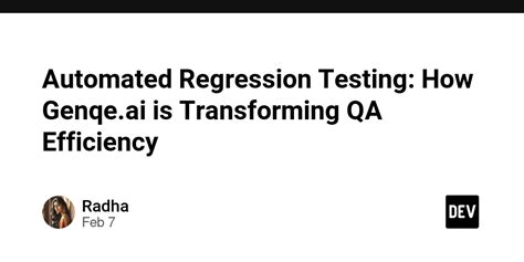 Automated Regression Testing How Genqeai Is Transforming Qa Efficiency Dev Community