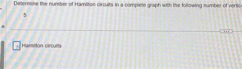 Solved Determine The Number Of Hamilton Circuits In A Complete Graph