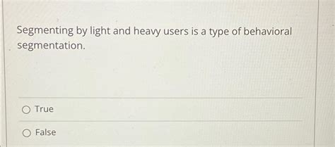 solved segmenting by light and heavy users is a type of