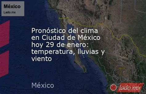 Pronóstico Del Clima En Ciudad De México Hoy 29 De Enero Temperatura