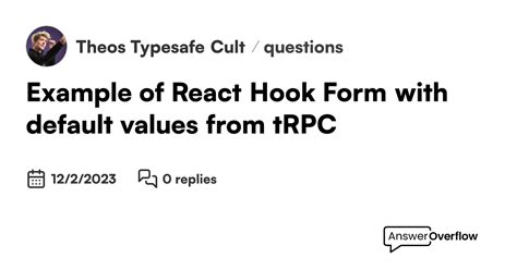 Example Of React Hook Form With Default Values From Trpc Theos