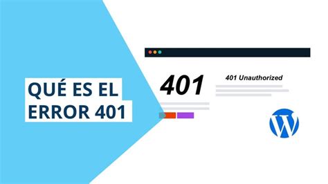 qué es y cómo solucionar el error 401 fácilmente