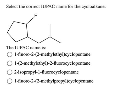 Solved Select The Correct Iupac Name For The Cycloalkane F The Iupac 1 Answer