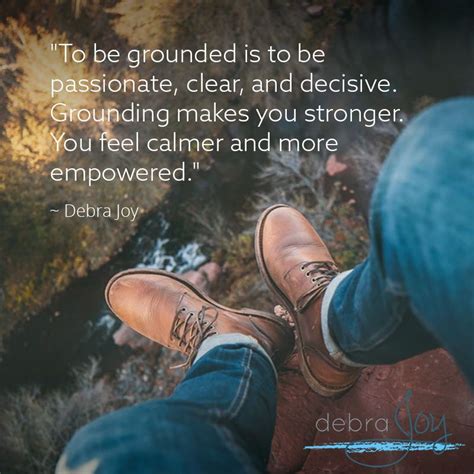 To Be Grounded Is To Be Passionate Clear And Decisive Grounding