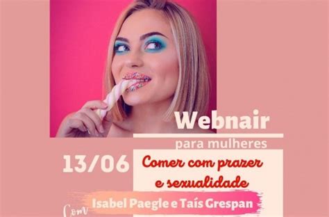 Segunda Webnair Para Mulheres Comer Com Prazer E Sexualidade Online