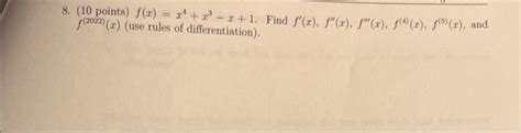Solved 8. (10 points) f(x)=x4+x3−x+1. Find | Chegg.com