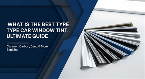 What Is The Best Type Of Car Window Tint Ultimate Guide CarXplorer