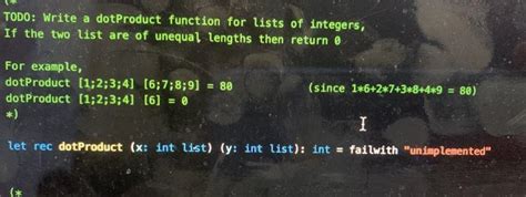 Solved TODO Write A DotProduct Function For Lists Of Chegg