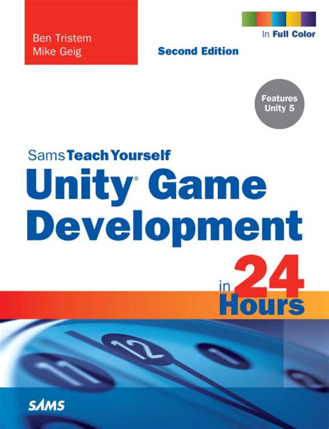 Unity Game Development In 24 Hours Sams Teach Yourself By Ben Tristem Mike Geig Ebook