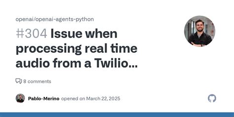 Issue When Processing Real Time Audio From A Twilio Media Stream · Issue 304 · Openaiopenai