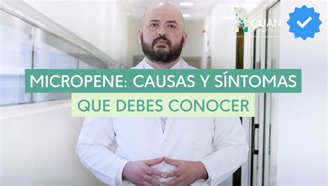 ¿cuáles Son Las Causas Y Síntomas Del Micropene Cuan Hospital