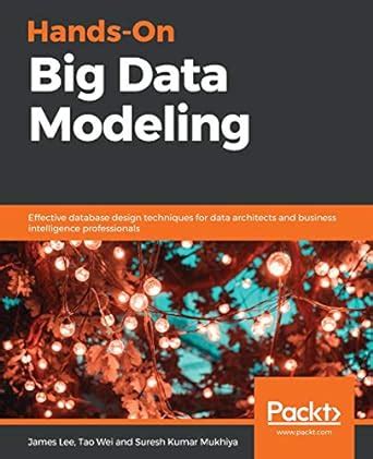 Hands On Big Data Modeling Effective Database Design Techniques For