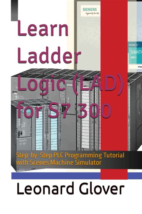 Learn Ladder Logic (LAD) for S7 300: Step-by-Step PLC Programming Tutorial with Scenes Machine ...