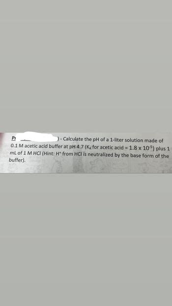 Answered Pr Calculate The Ph Of A 1 Liter Solution Made Of 0 1 M Acetic Acid Buffer At Ph 4