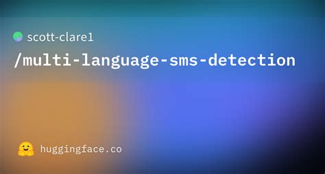 Scott Clare1multi Language Sms Detection · Hugging Face