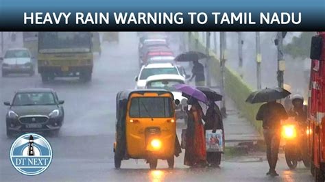 Heavy Rain Warning To Tamil Nadu
