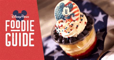 Check Out The 4th Of July Foodie Guide For Walt Disney World And Disneyland Disney Dining