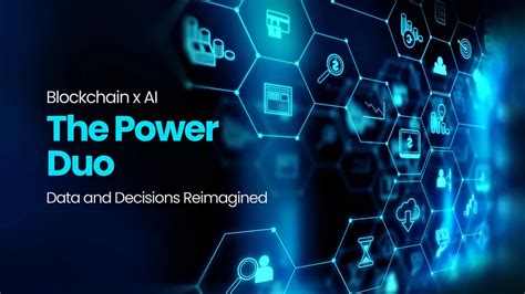The Power Duo How Blockchain And Ai Are Transforming Data And Decision Making