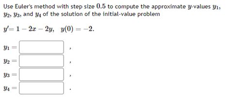 Solved Use Euler's method with step size 0.5 ﻿to compute the | Chegg.com