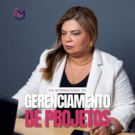O Dia Internacional Do Gerenciamento De Projetos é Celebrado Hoje E Foi Escolhido Para