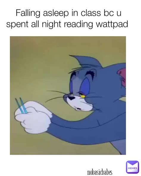 Falling Asleep In Class Bc U Spent All Night Reading Wattpad