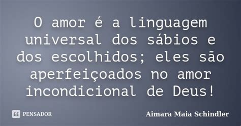 O Amor é A Linguagem Universal Dos Aimara Maia Schindler Pensador
