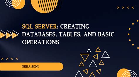 Introduction To Sql Server Creating Databases Tables And Basic Operations