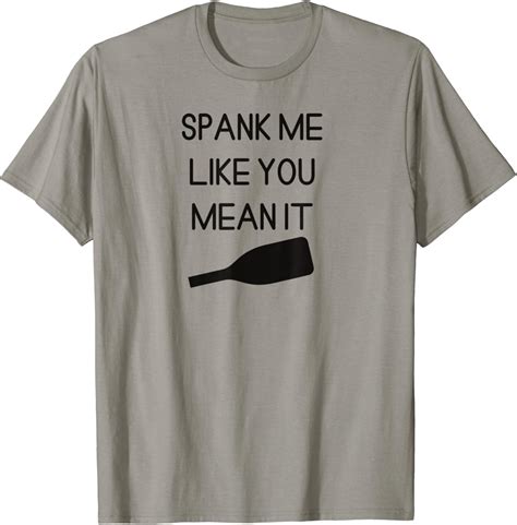 Buy Spank Me Like You Mean It T Shirt Online At Lowest Price In Ubuy