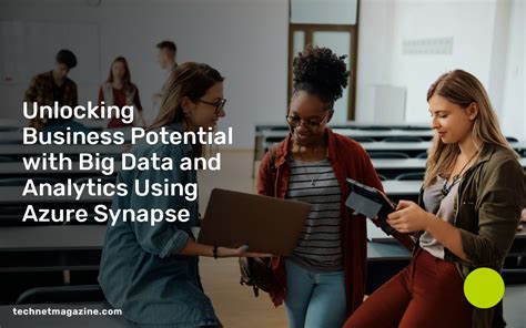Unlocking Business Potential With Big Data And Analytics Using Azure Synapse