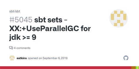 Sbt Sets Xxuseparallelgc For Jdk 9 · Issue 5045 · Sbtsbt · Github