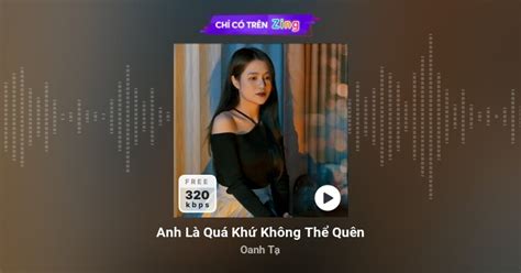 Anh Là Quá Khứ Không Thể Quên Oanh Tạ Lời Bài Hát Tải Nhạc Zing Mp3